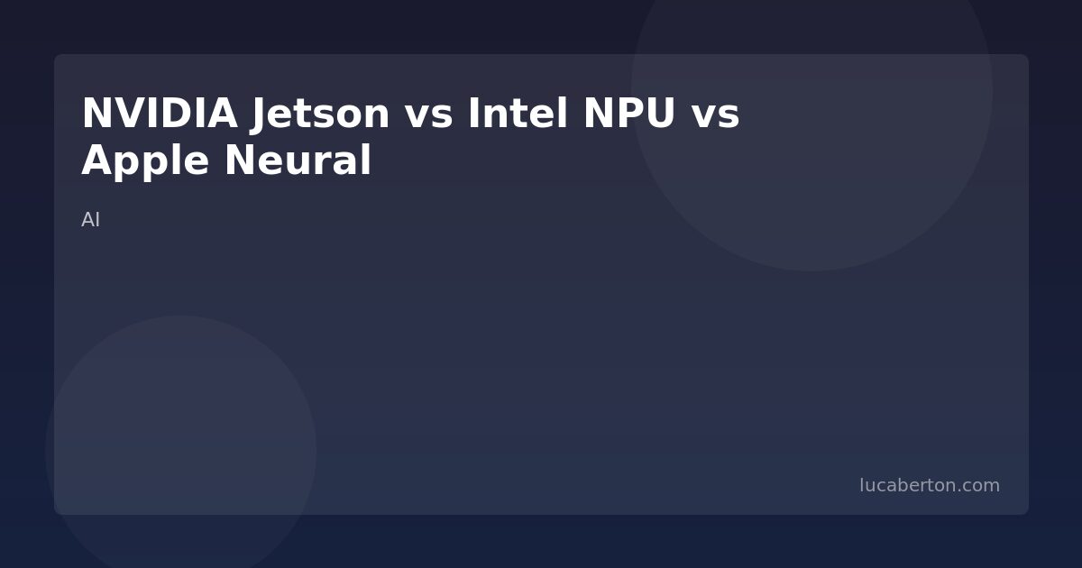NVIDIA Jetson Orin vs Intel NPU vs Apple Neural Engine