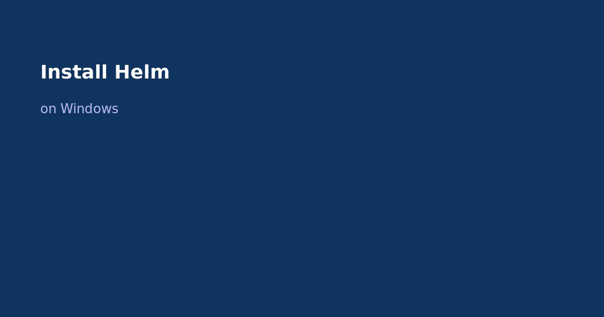 Install Helm on Windows (Step-by-Step 2026) | Luca Berton